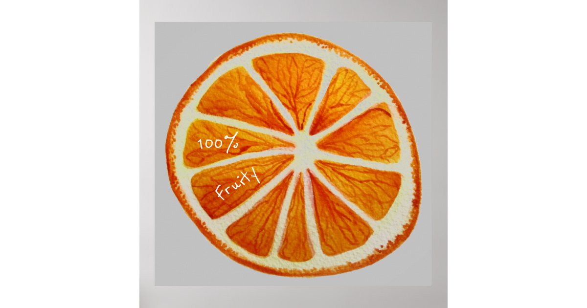 100% fruity slogan Orange slice macro fruit Poster | Zazzle