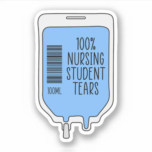 100% Nursing Student Tears Sticker | Zazzle