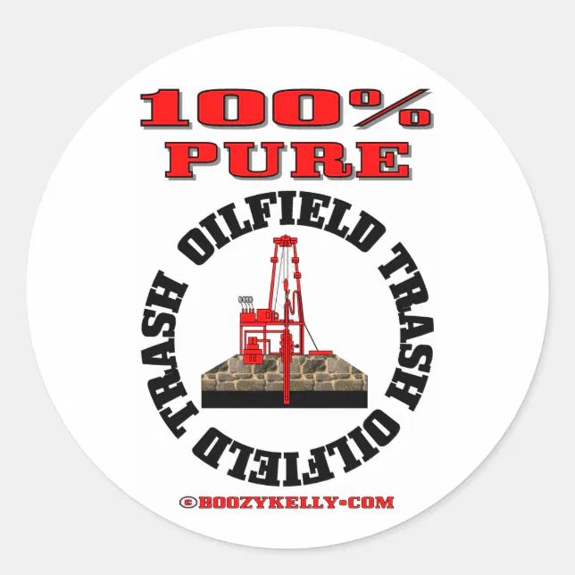 100% Pure Oil Field Trash,Oil Rig Sticker,Oil Classic Round Sticker ...