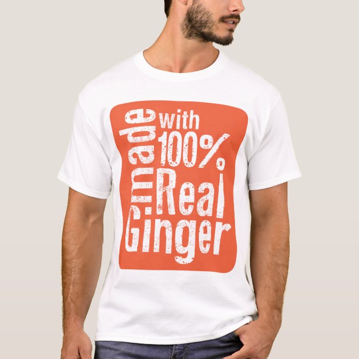 100% Real Ginger T-Shirt | Zazzle.com