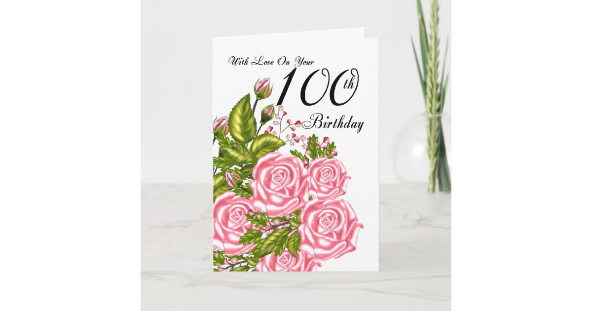 100th Birthday Card With Pink Roses | Zazzle
