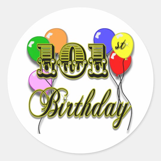 101st Birthday with Balloons Classic Round Sticker | Zazzle.com