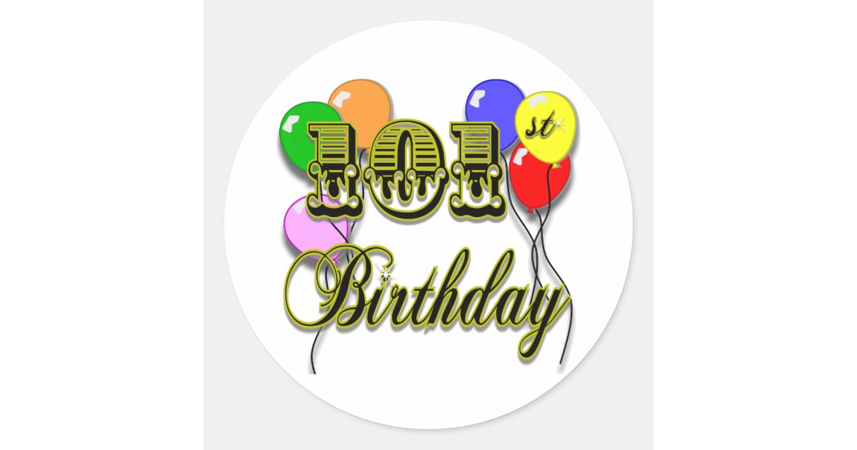 101st Birthday with Balloons Classic Round Sticker | Zazzle