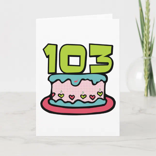 103 Year Old Birthday Cake Card | Zazzle