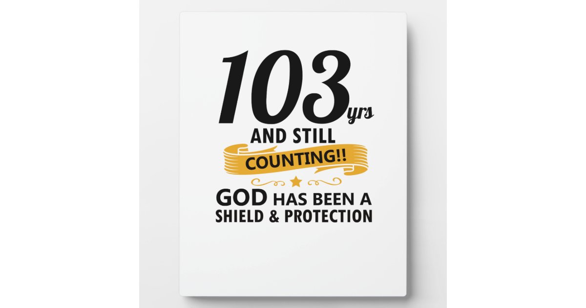 103 years and still counting birthday plaque | Zazzle