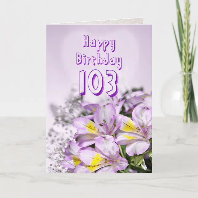 103rd Birthday card with alstromeria lily flowers | Zazzle