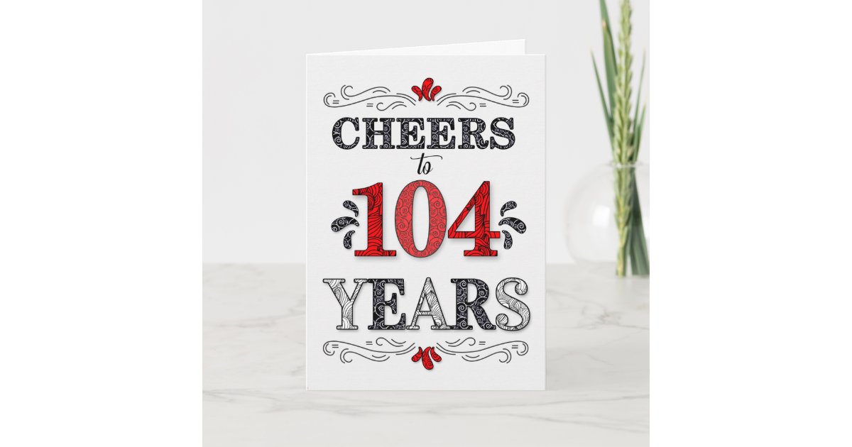 104th Birthday Cheers in Red White Black Pattern Card | Zazzle
