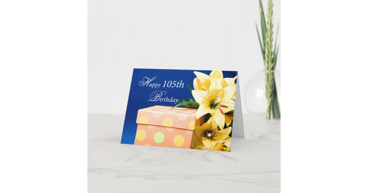 105 Year Old Birthday Gift and Lilies Card | Zazzle