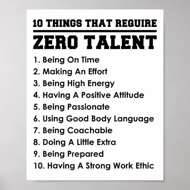 10 Things That Require Zero Talent Motivational Poster | Zazzle