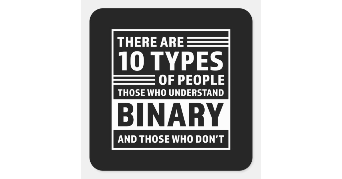 10 Types of People Binary Coding Gift Square Sticker | Zazzle