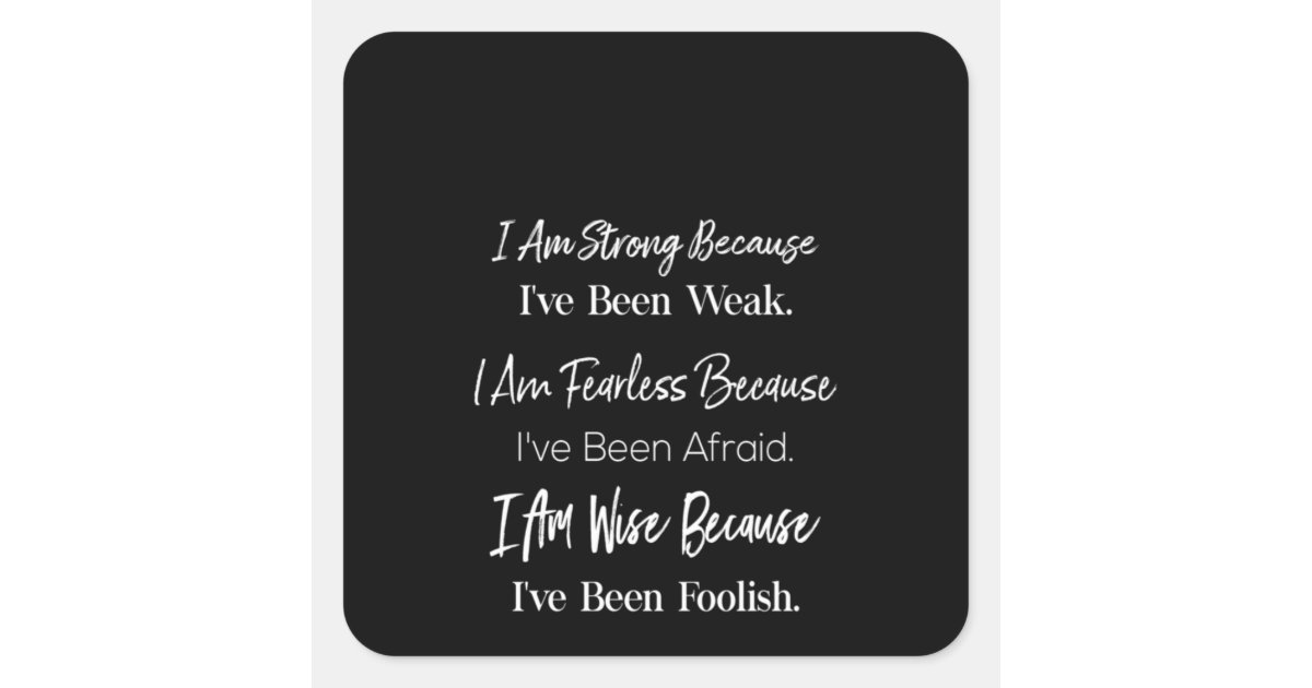 10i'm strong because i've been weak i'm fearless b square sticker | Zazzle