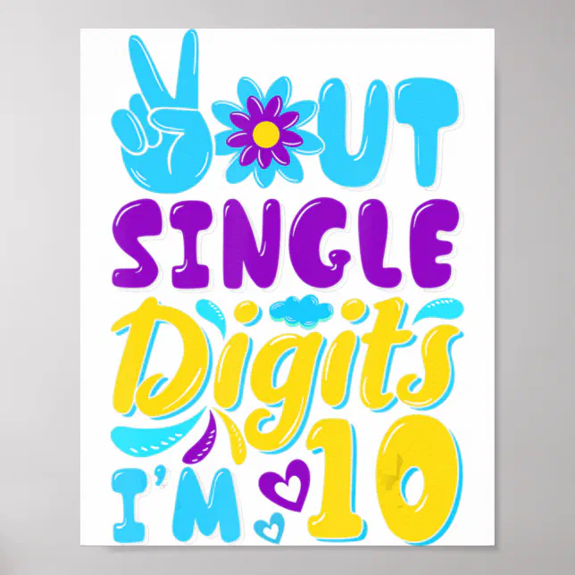 10th Birthday-Peace Out Single Digits I'm 10 Years Poster | Zazzle