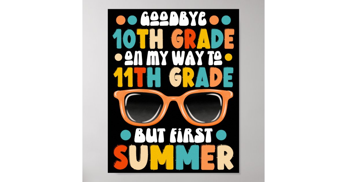 10th Grade Graduation To 11th Grade First Summer Poster | Zazzle