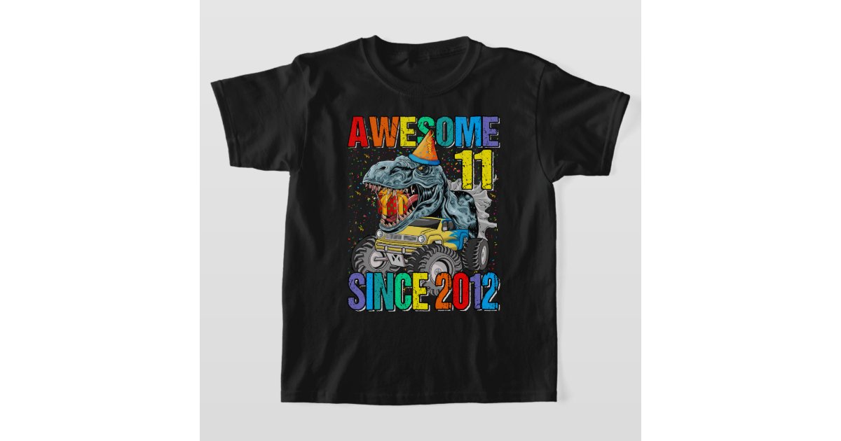11 Awesome Since 2012 Dinosaur Monster Truck 11th T-Shirt | Zazzle