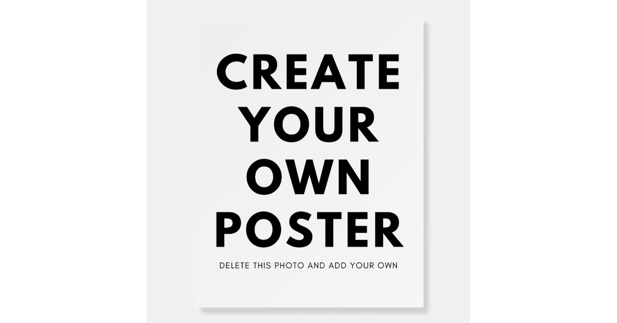 11x14" Create Your Own, Personalized ideas Poster | Zazzle