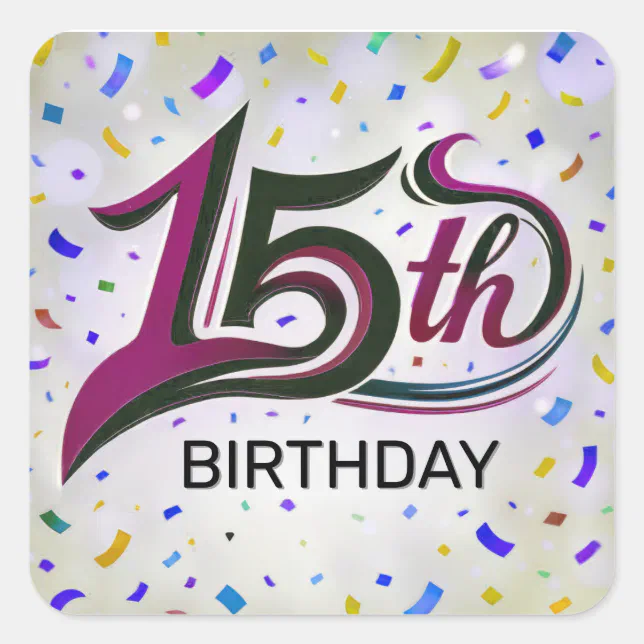 15th Birthday Text With Party Confetti Square Sticker | Zazzle