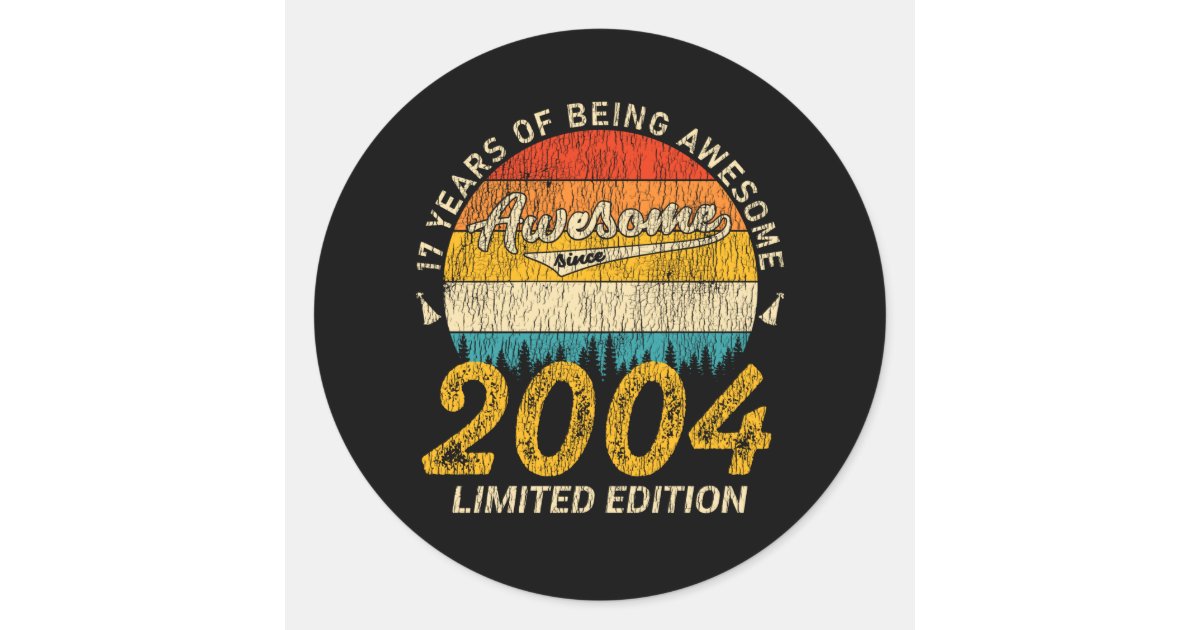 17 Year Old Bday 2004 Awesome Since 17th Birthday Classic Round Sticker ...