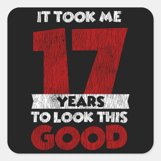 17 Year Old Bday Took Me Look Good 17th Birthday Square Sticker | Zazzle
