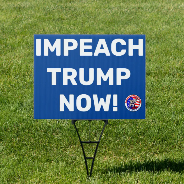 18"x24" 1 sided, Impeach trump now! Sign | Zazzle