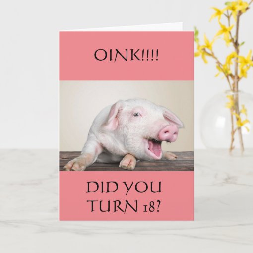 **18th** BIRTHDAY HUMOR FROM COMEDIC PIG Card | Zazzle