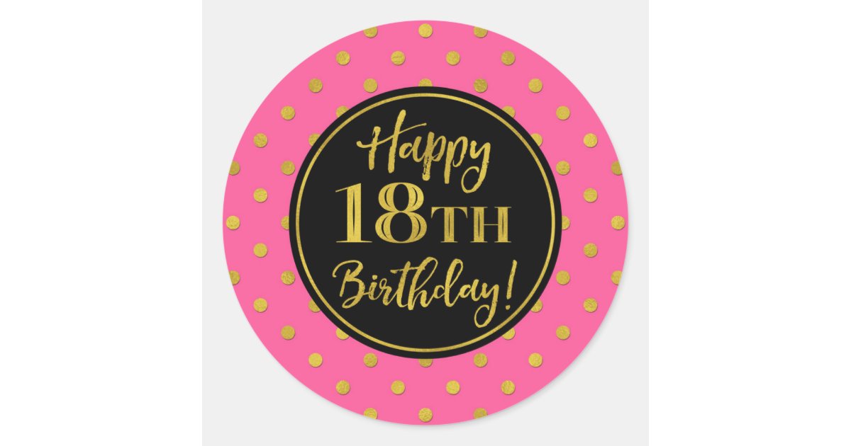 18th Birthday Pink Black Gold Dots Classic Round Sticker | Zazzle