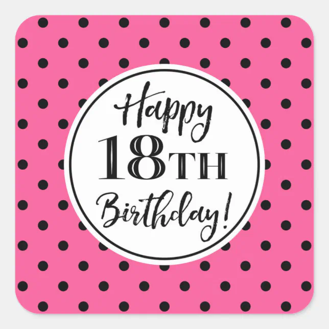 18th Birthday Pink White Black Dots Square Sticker | Zazzle