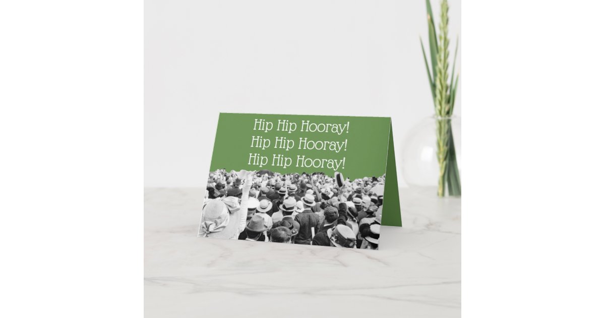 1910'S CROWD CHEERING PHOTO HIP HIP HOORAY! CARD | Zazzle
