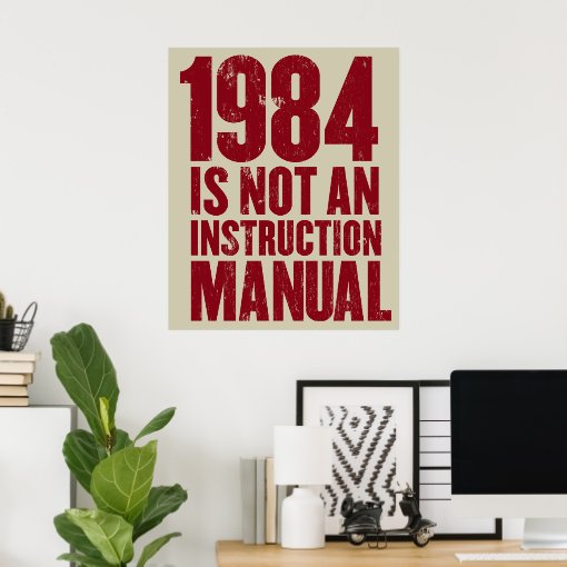 1984 is Not an Instruction Manual Poster | Zazzle