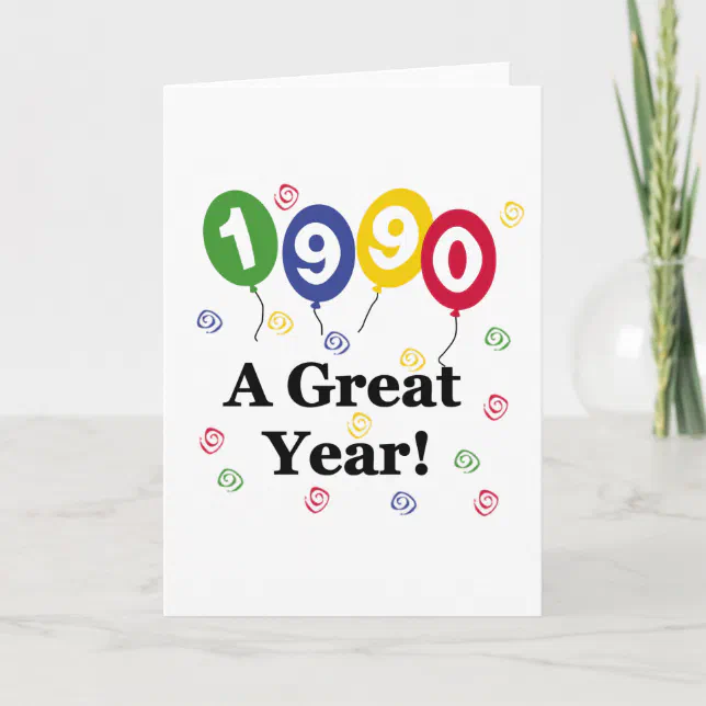 1990 A Great Year Birthday Card | Zazzle