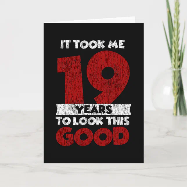 19 Year Old Bday Took Me Look Good 19th Birthday Card | Zazzle