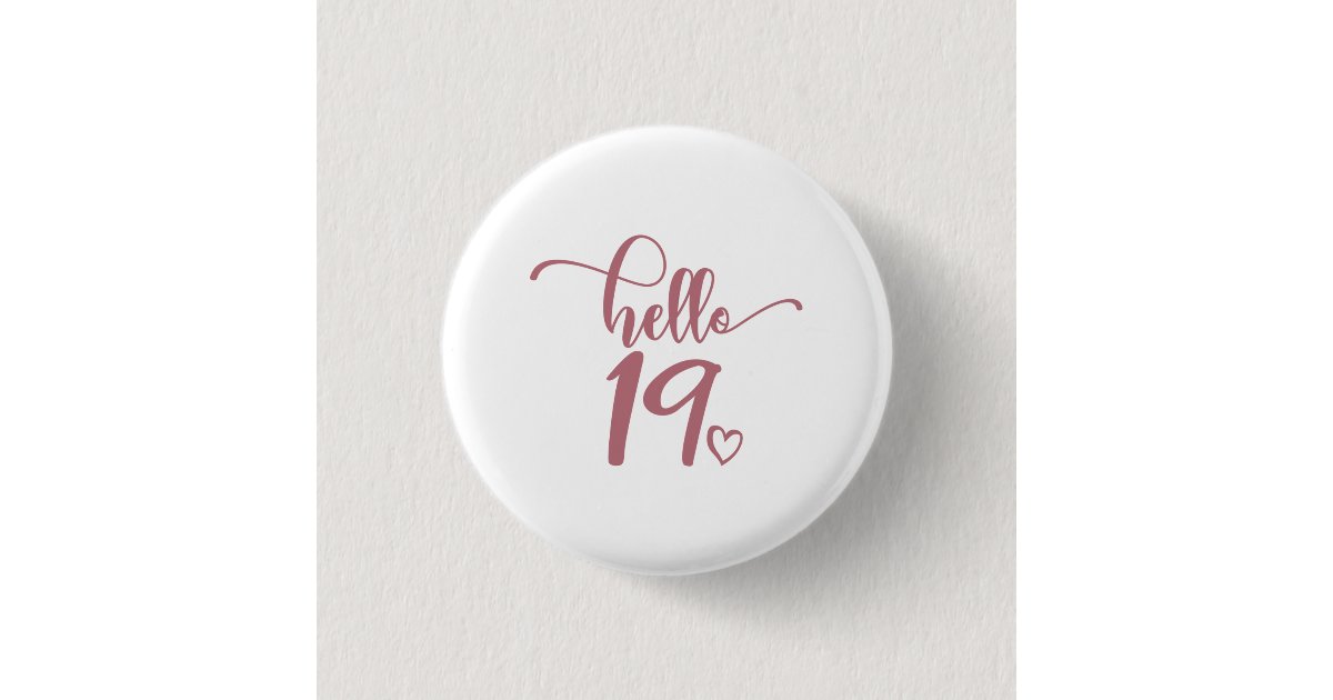 19th Birthday Women Hello 19 Cute 19 Years Old Button | Zazzle