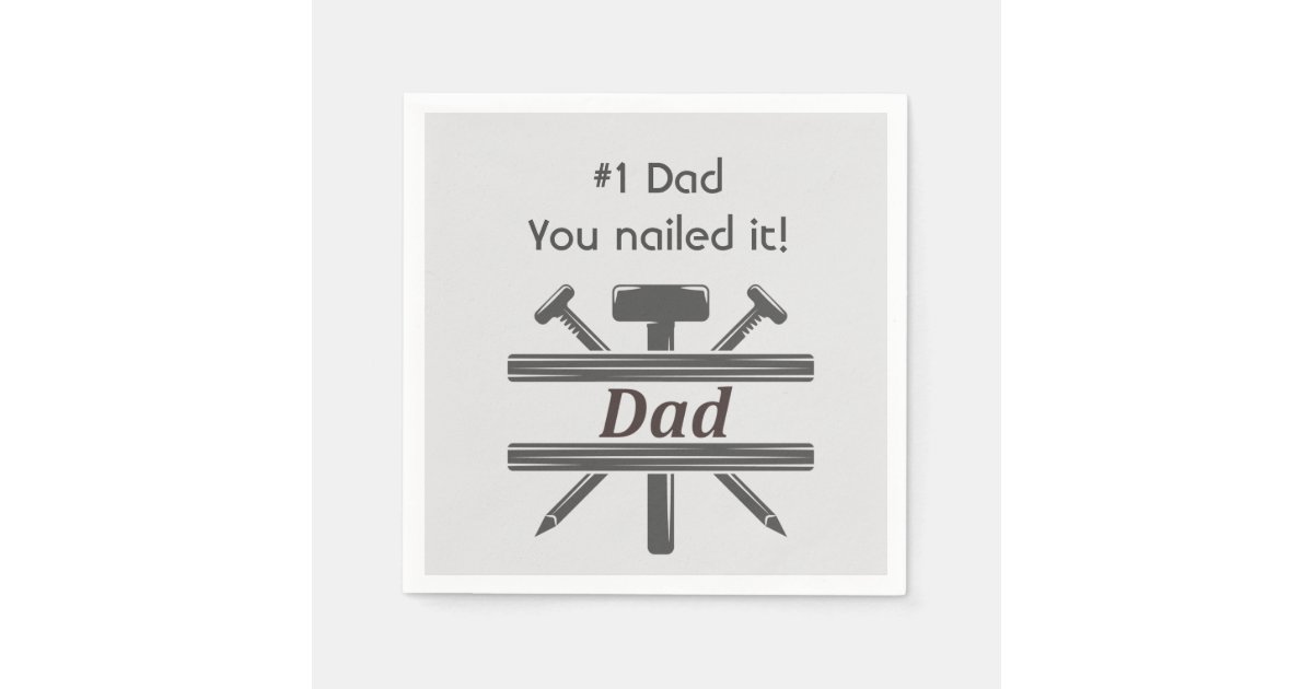 #1 Dad He Nailed it. Fun Appreciation quote Napkins | Zazzle