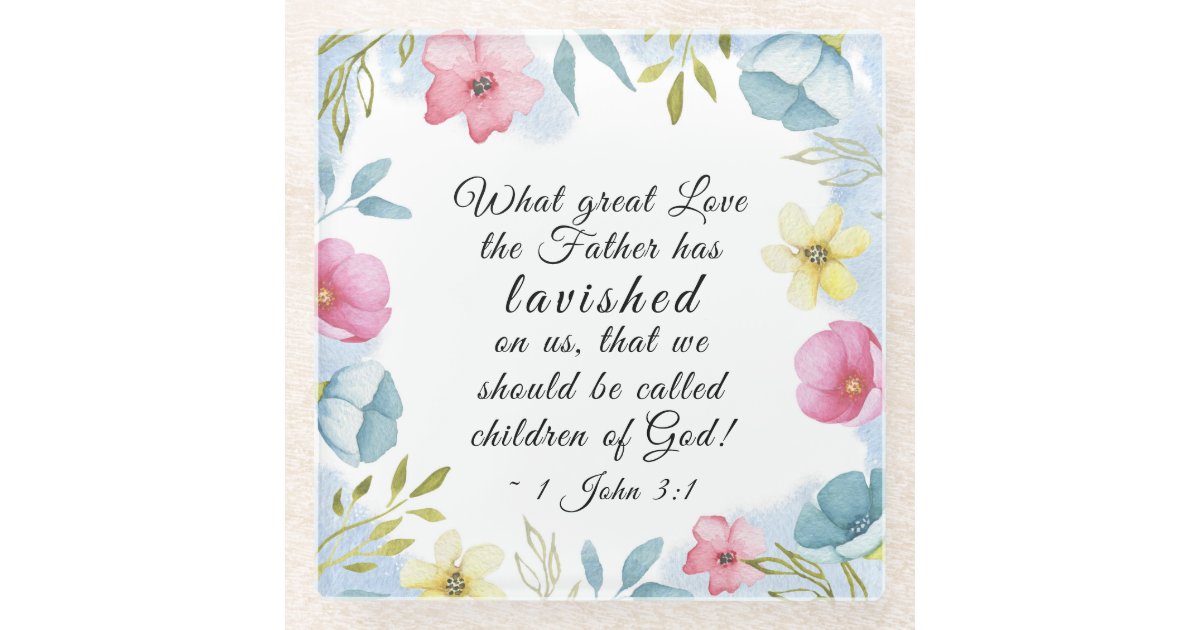 1 John 3:1 Great love the Father lavished on us Glass Coaster | Zazzle