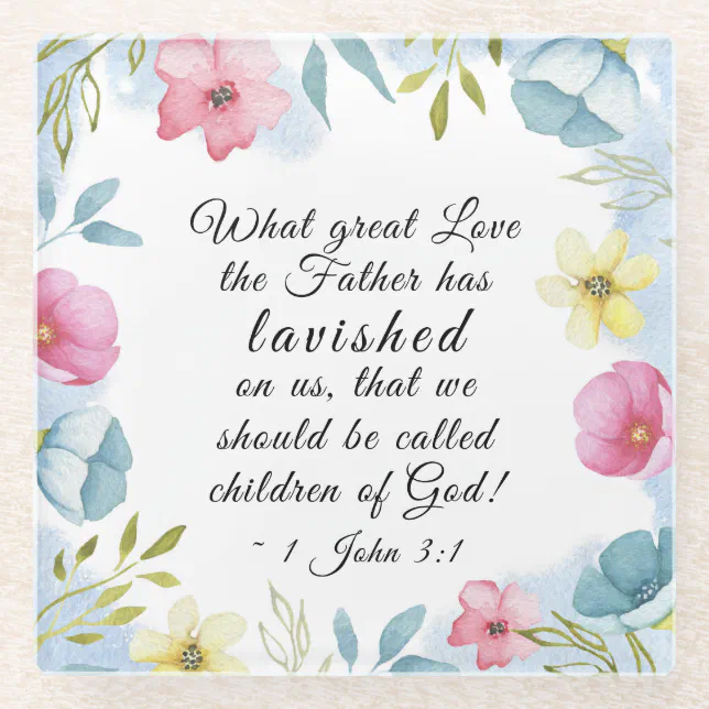 1 John 3:1 Great love the Father lavished on us Glass Coaster | Zazzle