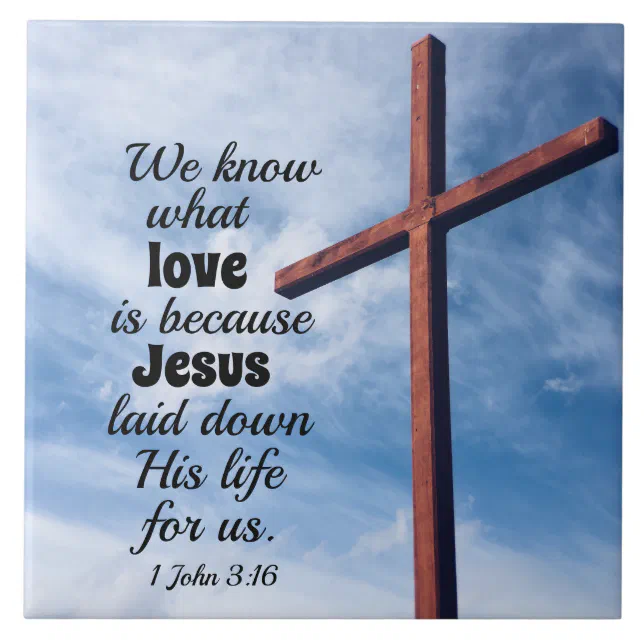 1 John 3:1 Jesus Christ laid down His life for us Ceramic Tile | Zazzle