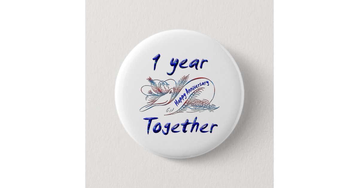 1 Year Together Pinback Button | Zazzle