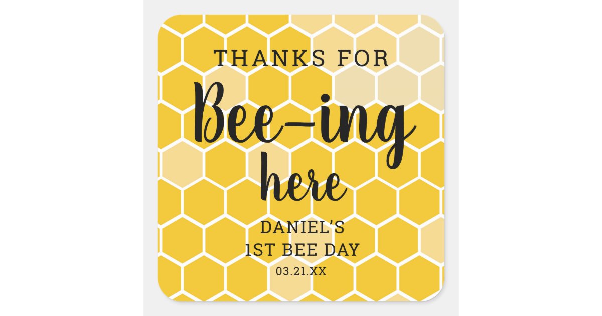 1st Bee Day Thank You For Beeing Here Thank You Square Sticker | Zazzle