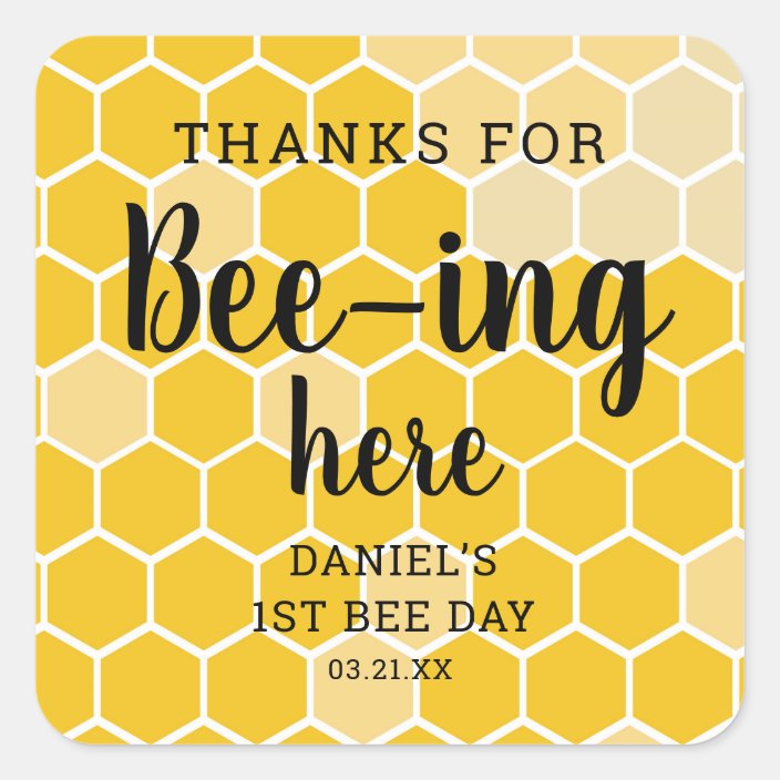 1st Bee Day Thank You For Beeing Here Thank You Square Sticker | Zazzle.com