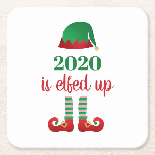 2020 Is Elfed Up Funny Christmas Saying Square Paper Coaster | Zazzle