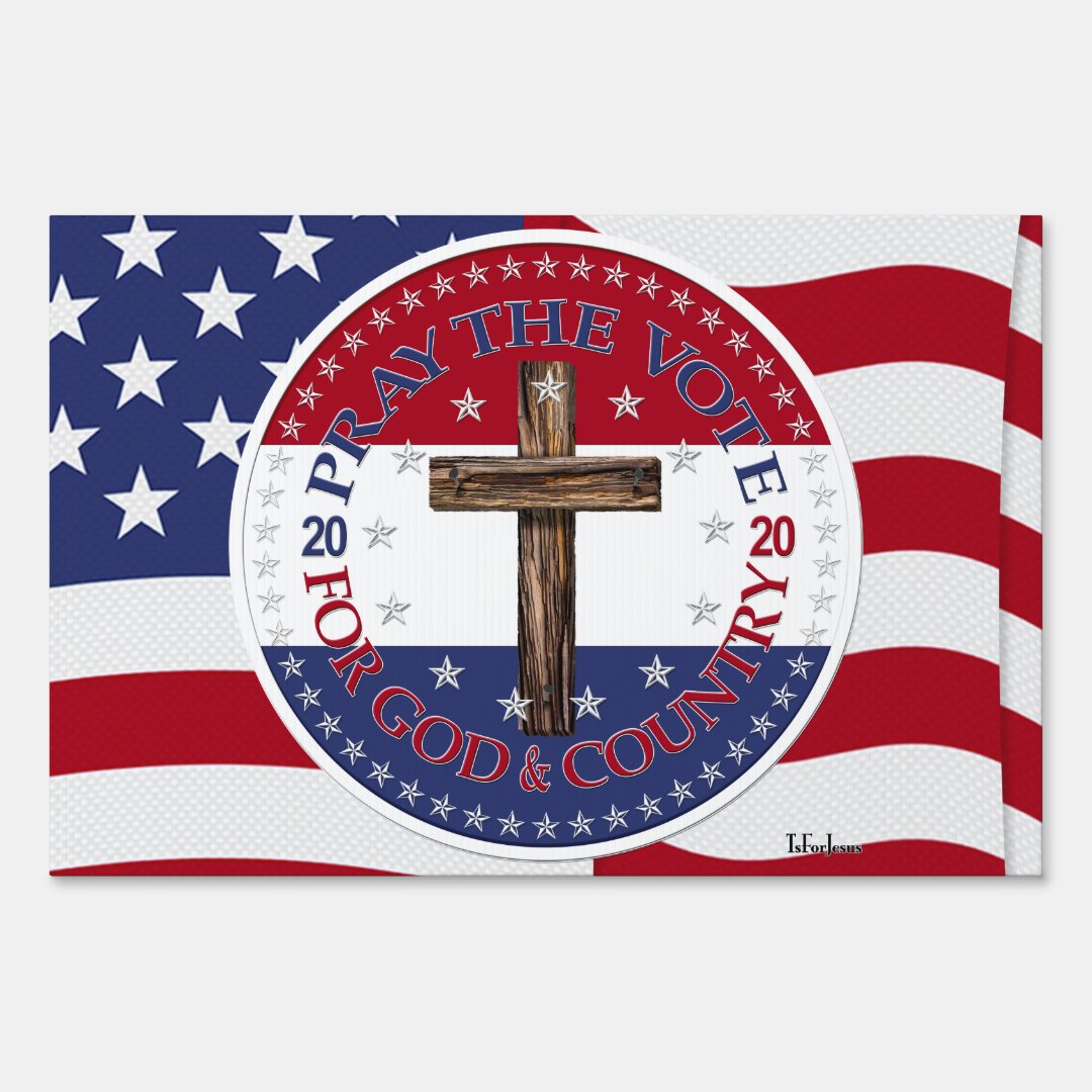2020 Pray The Vote For God And Country Cross Sign | Zazzle