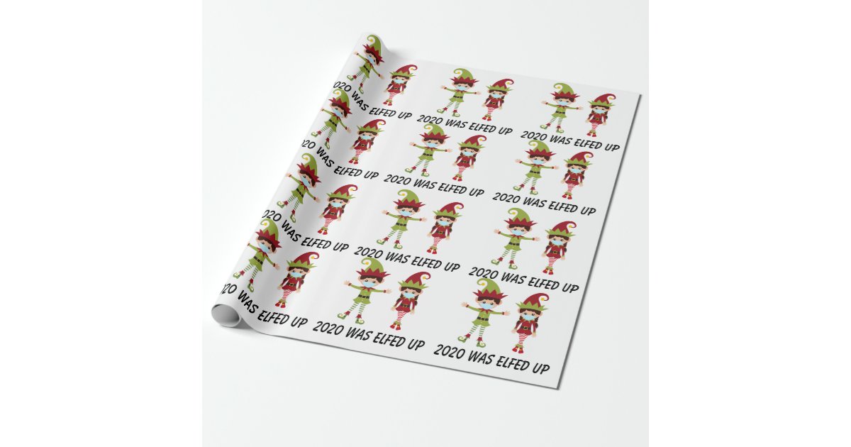 2020 Was Elfed up Face mask Elf Covid Wrapping Paper | Zazzle
