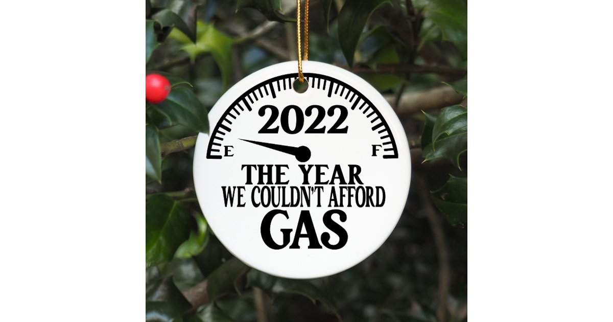 2022 The Year We Couldnt Afford Gas Christmas Tree Ceramic Ornament ...