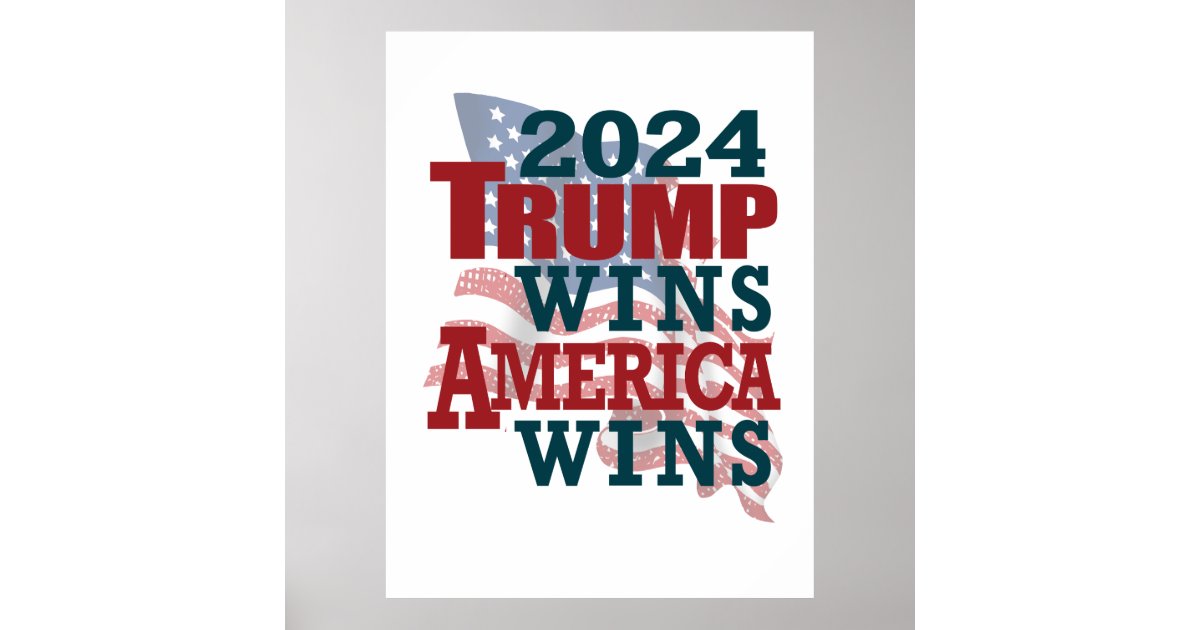 2024 Trump Wins - America Wins Poster | Zazzle