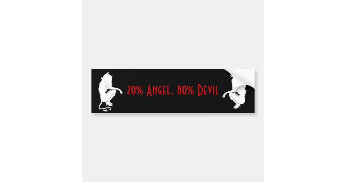 20% Angel, 80% Devil Bumper Sticker | Zazzle
