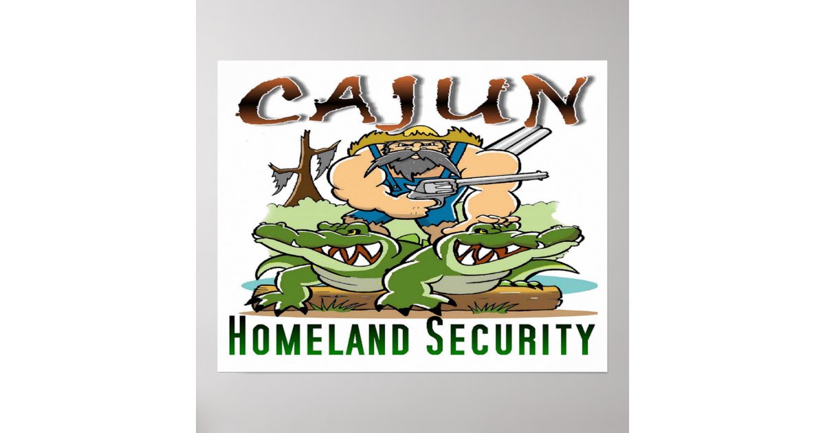 20" x 16" Cajun Homeland Security POSTER | Zazzle
