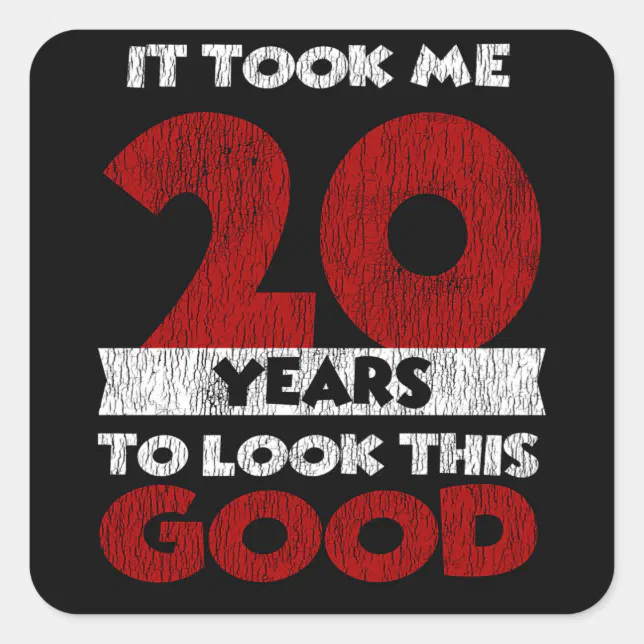 20 Year Old Bday Took Me Look Good 20th Birthday Square Sticker | Zazzle