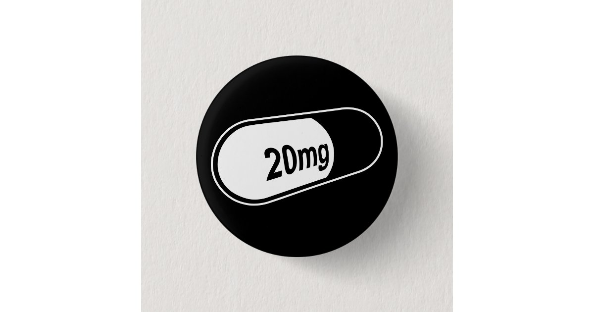 20mg Pill button | Zazzle