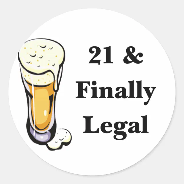 21 & Finally Legal Classic Round Sticker | Zazzle