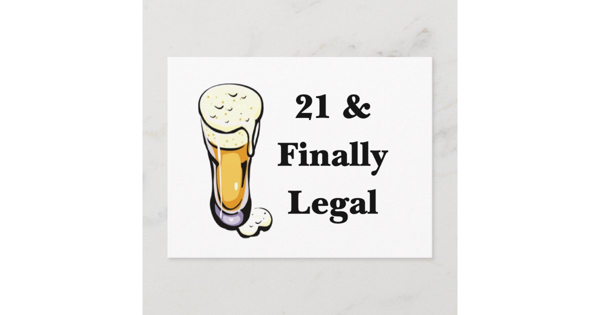 21 & Finally Legal Postcard | Zazzle