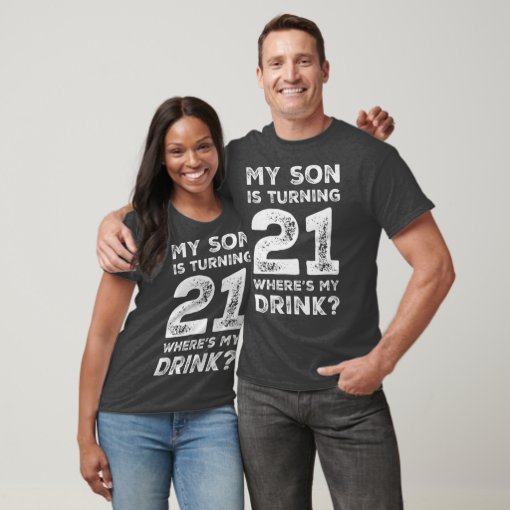 21st Birthday for Dad Mom 21 Year Old Son Gift T-Shirt | Zazzle